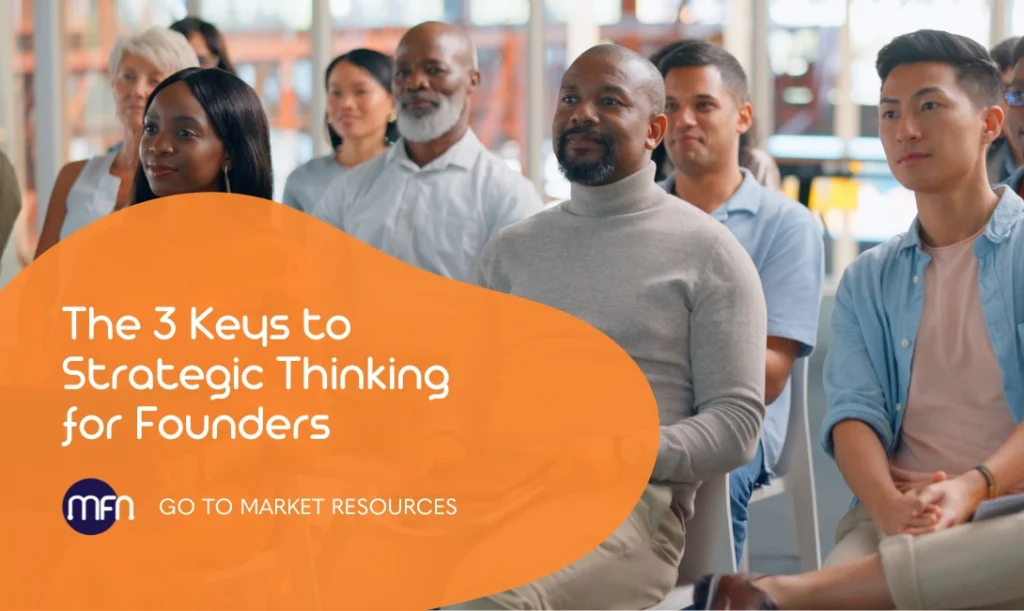 The 3 Keys to Strategic Thinking for Founders - MFN