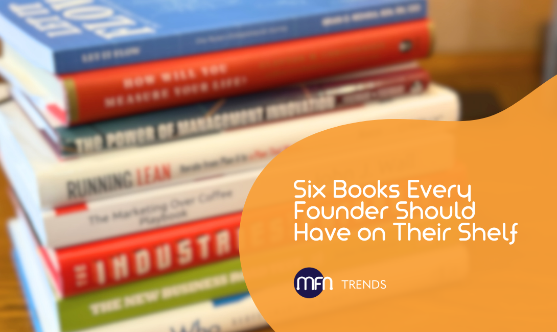 Six Books Every Founder Should Have on Their Shelf - MFN